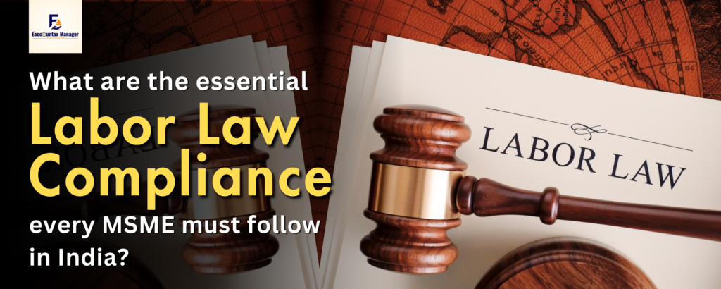 Essential Labor Law Compliance Every MSME Must Follow in India