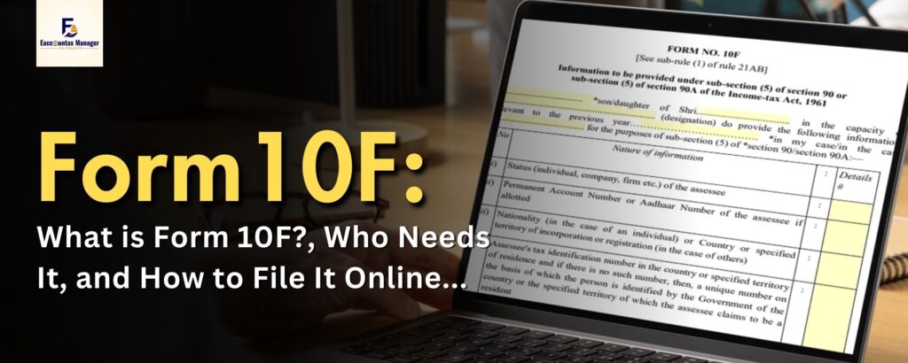 What is Form 10F? Who Needs It & How to File It Online?
