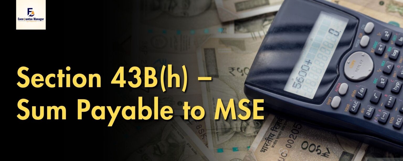 Section 43B(h) – Sum Payable to MSE | MSME Compliance Guide